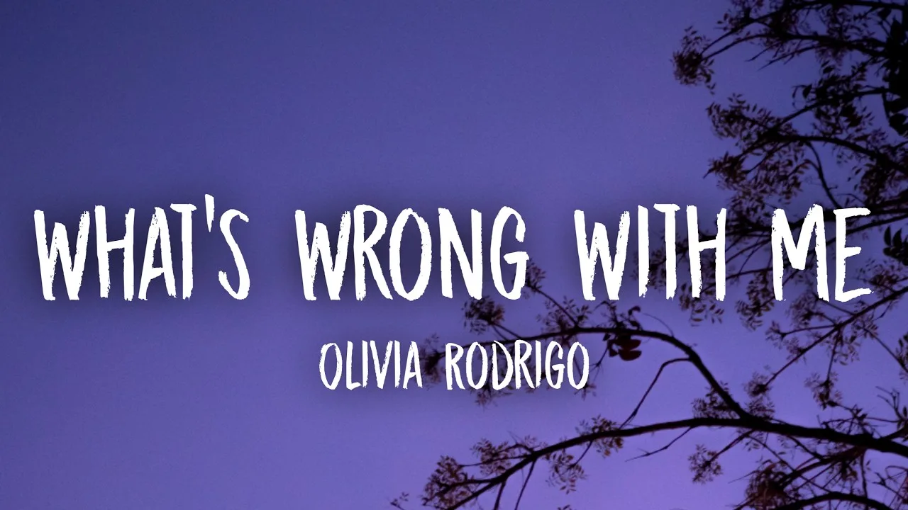 Olivia Rodrigo - what’s wrong with me Lyrics – LyricsBlust.Com